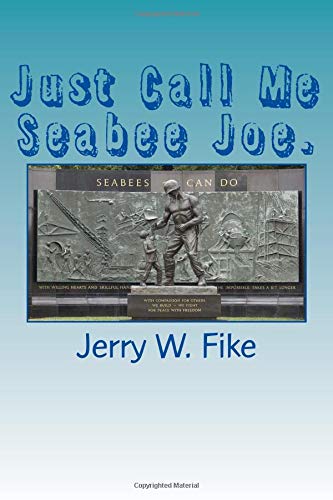 Buy Just Call Me Seabee Joe.: A U.S. Navy Seabee. From enlistment to ...