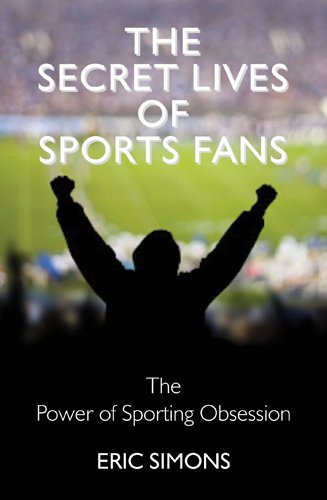 The Secret Lives of Sports Fans: Amazon.co.uk: Eric Simons ...