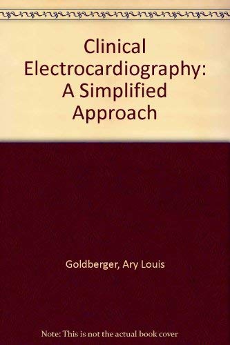 Clinical electrocardiography: A simplified approach: Goldberger, Ary ...