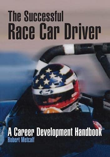The Successful Race Car Driver: A Career Development Handbook: Metcalf ...