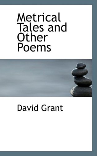 Metrical Tales and Other Poems: Grant, David: 9780559364273: Amazon.com ...