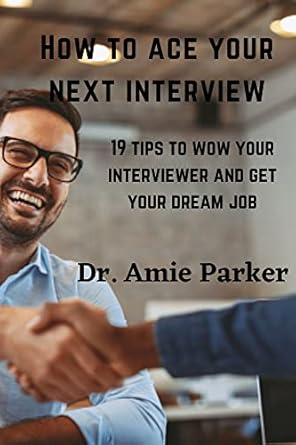 Amazon.com: How to ace your next interview: 19 tips to wow your ...
