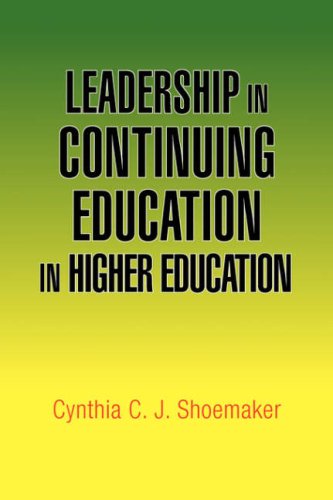 Leadership in Continuing Education in Higher Education: Shoemaker ...