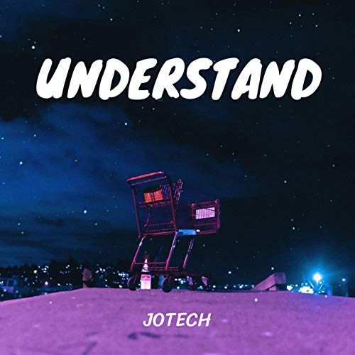 Play Understand by JoTech on Amazon Music