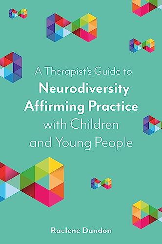 A Therapist’s Guide to Neurodiversity Affirming Practice with Children ...