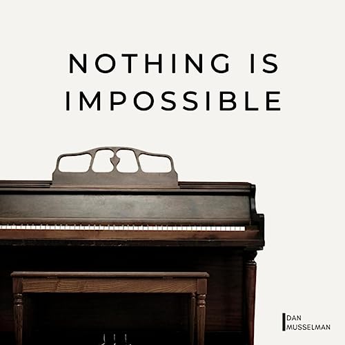 Play Nothing Is Impossible by Dan Musselman on Amazon Music