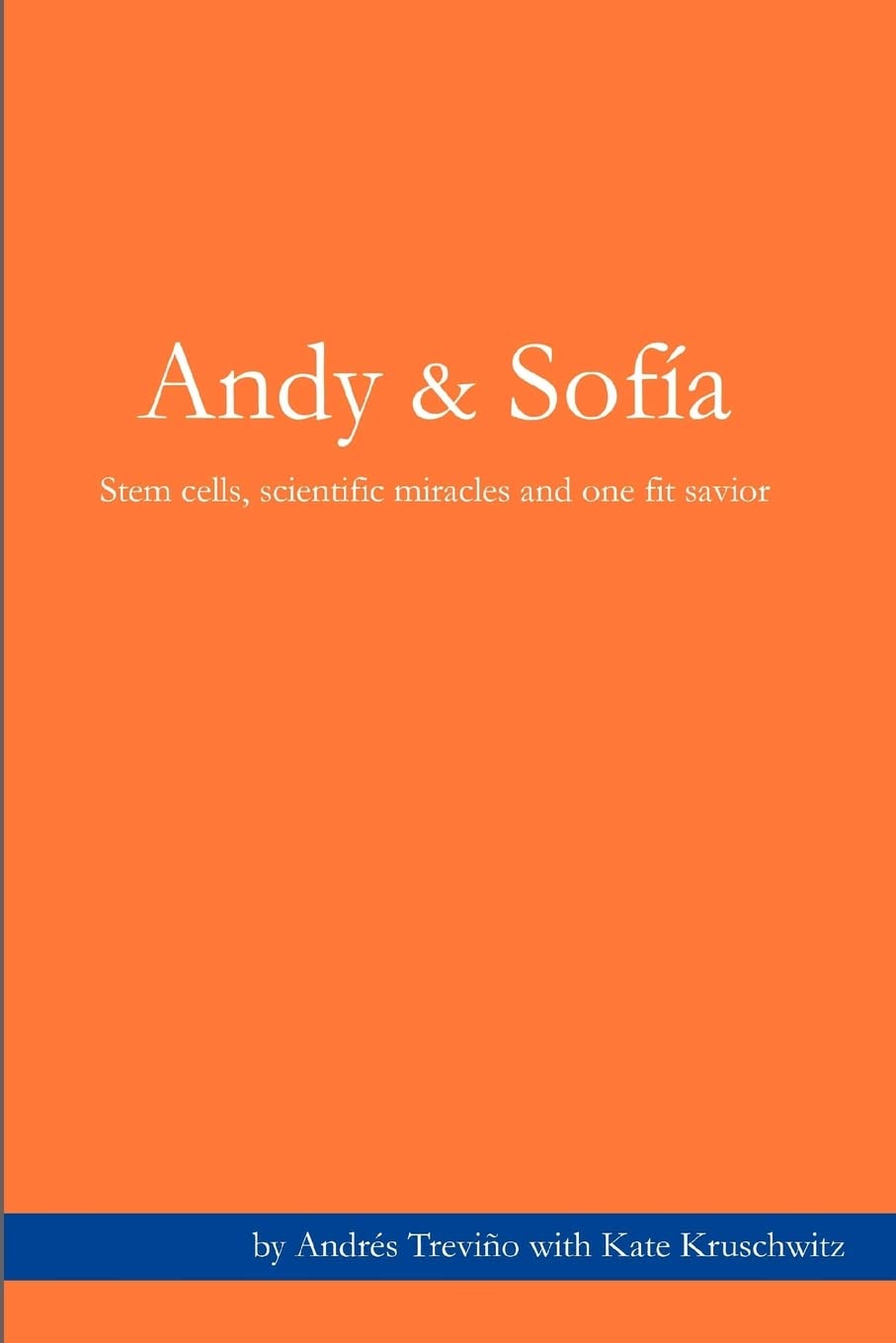 Andy & Sofia: Stem cells, scientific miracles and one fit savior ...