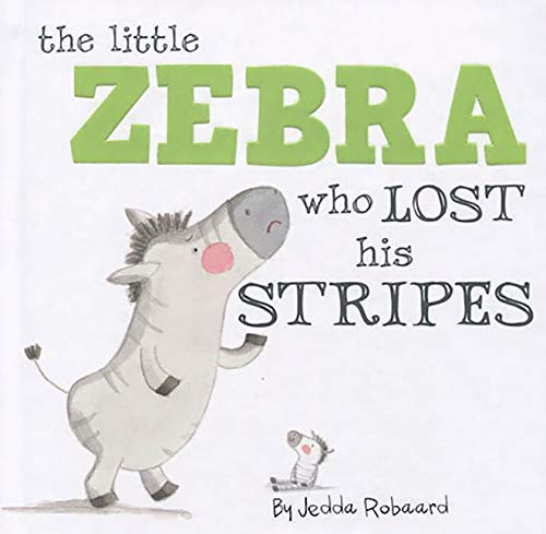The Little Zebra Who Lost His Stripes: Amazon.co.uk: Robaard, Jedda ...