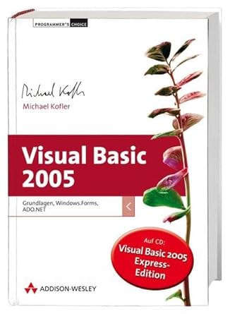 Visual Basic 2005: Grundlagen, Windows Forms, ADO.NET: 9783827323385 ...