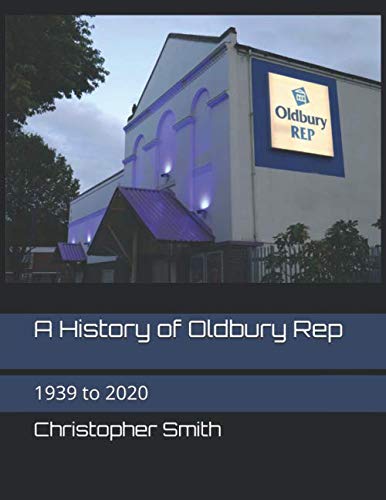 A History of Oldbury Rep: 1939 to 2020: Amazon.co.uk: Smith, Mr ...