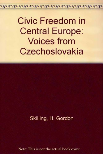 Civic Freedom in Central Europe: Voices from Czechoslovakia: Gordon ...