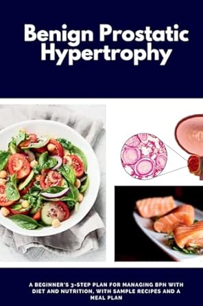 Benign Prostatic Hypertrophy: A Beginner's 3-Step Plan for Managing BPH ...