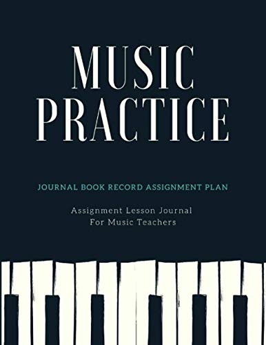 Music Practice Journal: Assignment Lesson Journal For Music Teachers ...