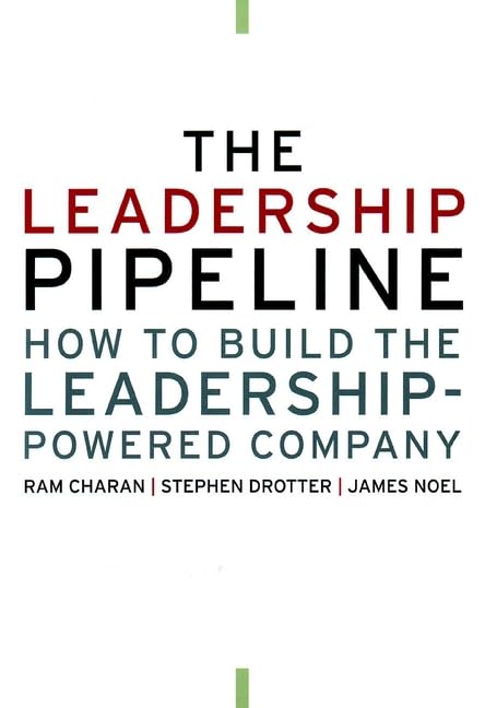 The Leadership Pipeline: How to Build the Leadership Powered Company ...