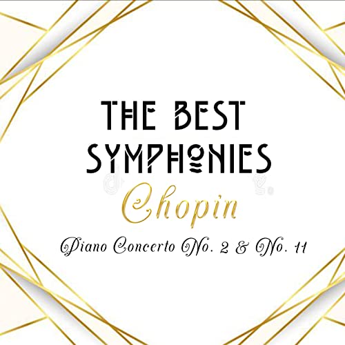 The Best Symphonies, Chopin - Piano Concerto No. 2 & No. 11 de Dubravka ...
