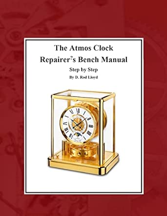 The Atmos Clock Repairer's Bench Manual: Lloyd, D Rod: 9781087865911 ...
