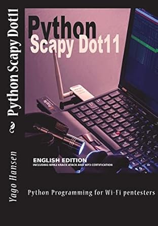 Python Scapy Dot11: Python Programming for Wi-Fi pentesters ...