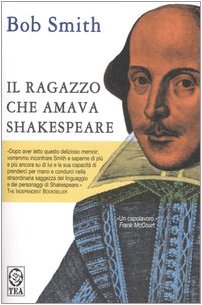 Il ragazzo che amava Shakespeare : Smith, Bob, Dallatorre, Marcella ...