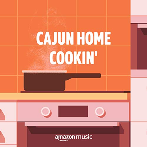 Cajun Home Cookin' Playlist on Amazon Music Unlimited