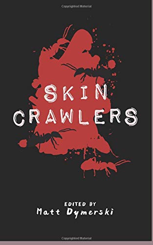 Skincrawlers: Dymerski, Matt, Ross, Alex, Edwards, Micah, Fuller, David ...