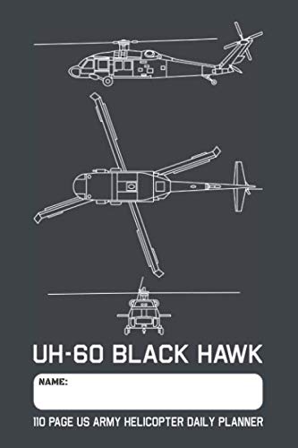 UH-60 Black Hawk - 110 Page US Army Helicopter Daily Planner: Military ...