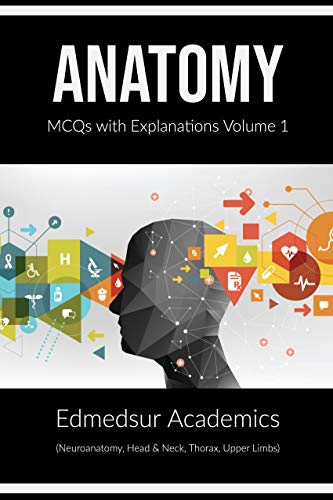 Anatomy MCQs with Explanations: Volume 1 (Neuroanatomy, Head & Neck ...