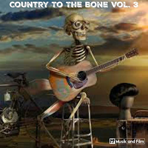 Amazon MusicでVARIOUS ARTISTSのCountry to the Bone, Vol. 3を再生する