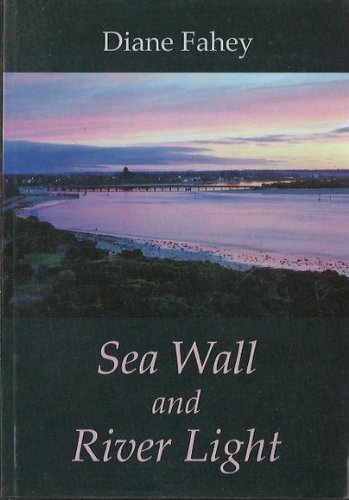 Sea Wall and River Light: Diane Fahey: 9780734036544: Amazon.com: Books