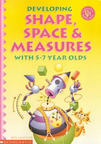 Developing Shape, Space and Measure with 5-7 Year Olds (Developing ...