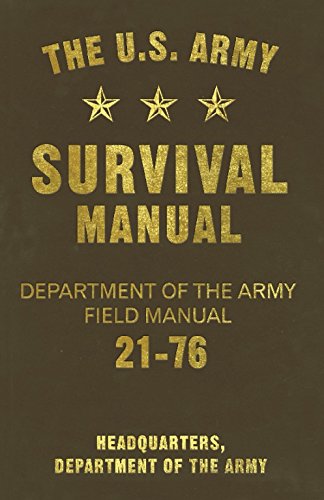 The U.S. Army Survival Manual: Department of the Army Field Manual 21 ...