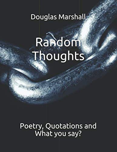 Random Thoughts: Poetry, Quotations and What you say?: Marshall ...