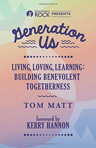 Generation Us: Living, Loving, Learning: Building Benevolent ...