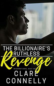 The Billionaire's Ruthless Revenge eBook : Connelly, Clare: Amazon.in: Kindle Store