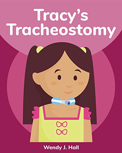 Tracy's Tracheostomy (Mediwonderland) - Kindle edition by Hall, Wendy J ...
