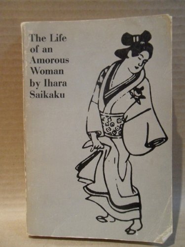 The Life of an Amorous Woman and Other Writings: Ihara Saikaku, Ivan ...