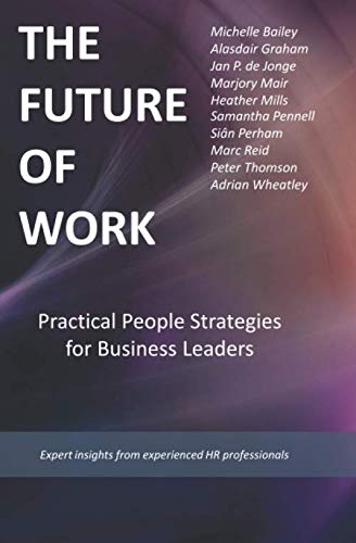 The Future of Work: Practical People Strategies for Business Leaders ...