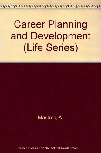 Career Planning and Development (Life Series) : Masters, A., Wood, M ...