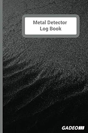 Metal Detector Log Book: Notebook, Metal Detector Log Book, metal ...
