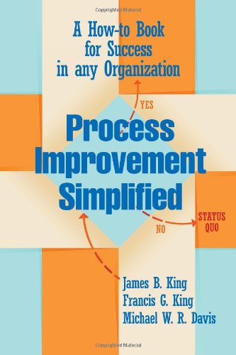 Process Improvement Simplified: A How-to-Book for Success in any ...