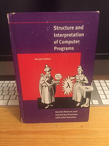 Structure and Interpretation of Computer Programs - 2nd Edition (MIT Electrical Engineering and ...