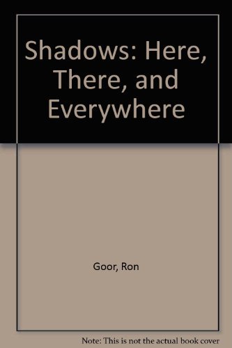 Shadows: Here, There, And Everywhere: Ron Goor, Nancy Goor ...
