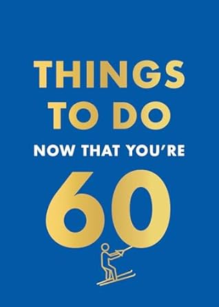 Things to Do Now That You're 60: Kent, Graeme: 9780600638759: Amazon ...