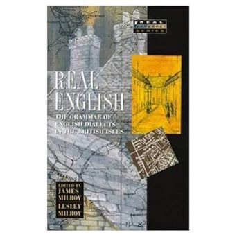 Real English: The Grammar of English Dialects in the British Isles ...