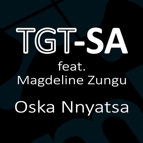 Écouter Oska Nnyatsa par TGT-SA feat. Magdeline Zungu sur Amazon Music ...