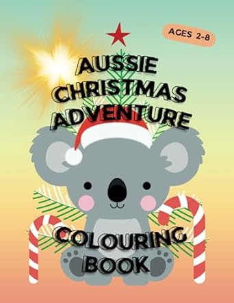 Aussie Christmas Adventure: Colouring Book of Australian Animals ...