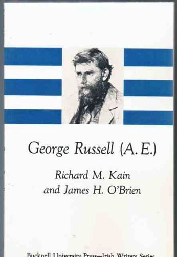 George Russell (A. E.) (The Irish writers series): Richard Morgan Kain ...