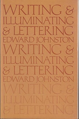 Writing and Illuminating and Lettering : Johnston, Edward, Rooke, Noel ...
