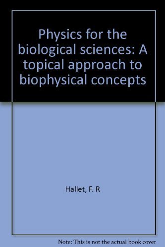 Physics for the Biological Sciences: A Topical Approach to Biophysical ...
