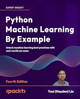 Python Machine Learning By Example: Unlock machine learning best ...