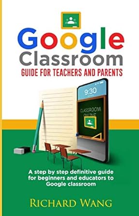 Amazon.com: Google Classroom Guide For Teachers And Parent: A Step by ...